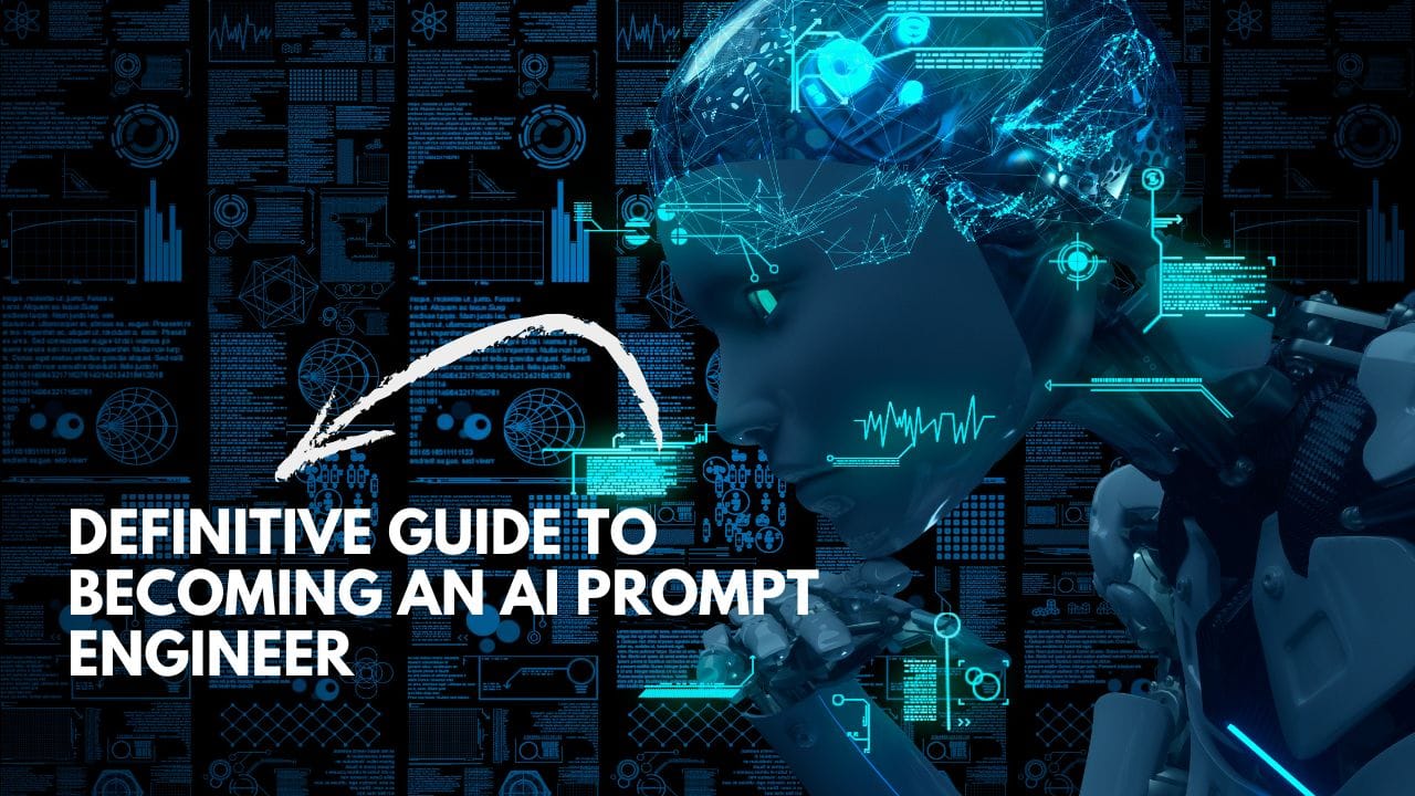 How To Become An AI Prompt Engineer (The Ultimate Guide)
