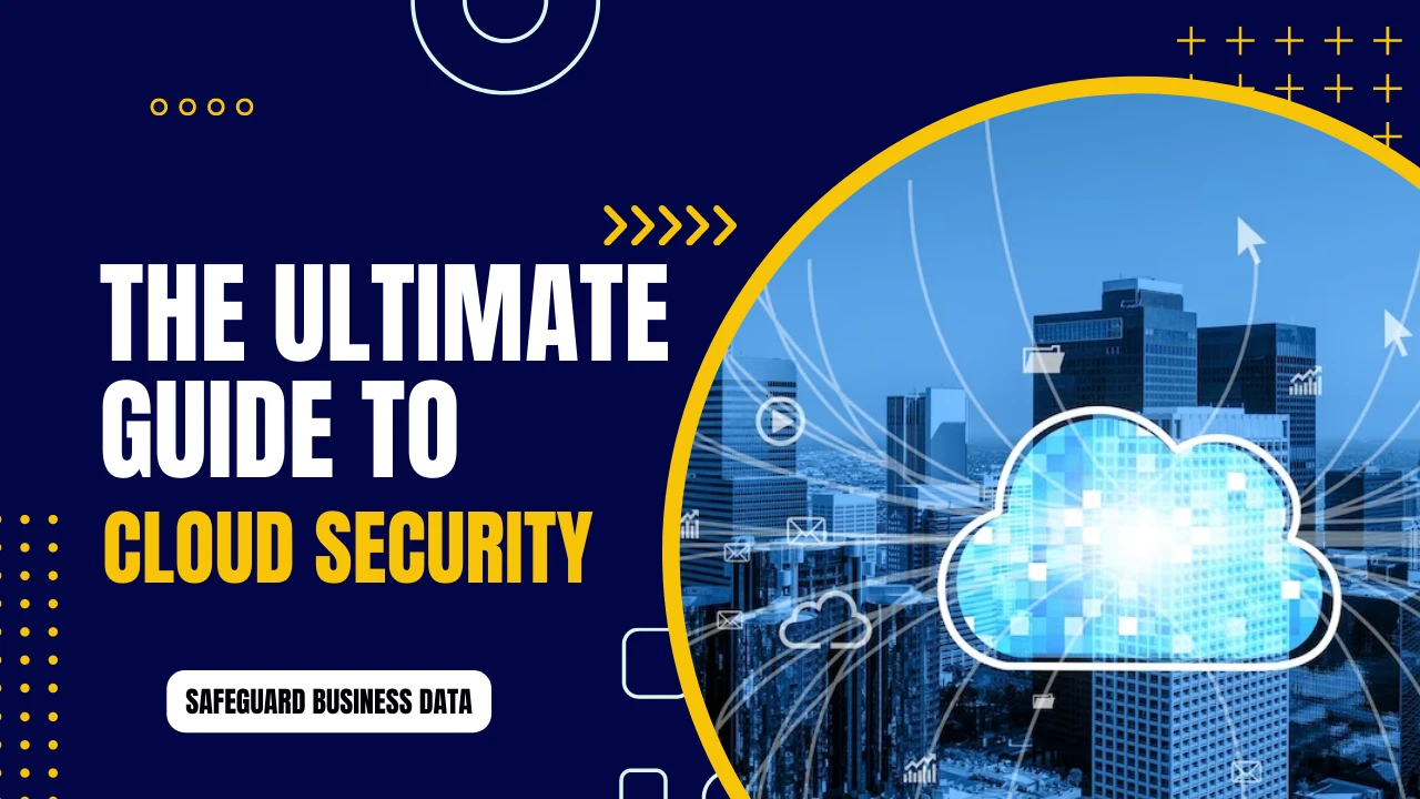 Cloud Security Decoded (The Ultimate Guide To Safeguard Your Organization)