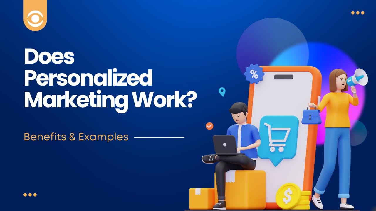 Why Is Personalized Marketing Important (Benefits & Examples)