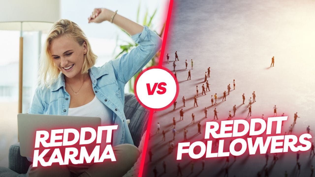 Reddit Karma Vs. Followers (Grow Your Reddit Engagement)