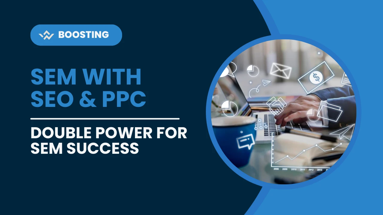 Boosting SEM With SEO And PPC: Double Power For SEM Success